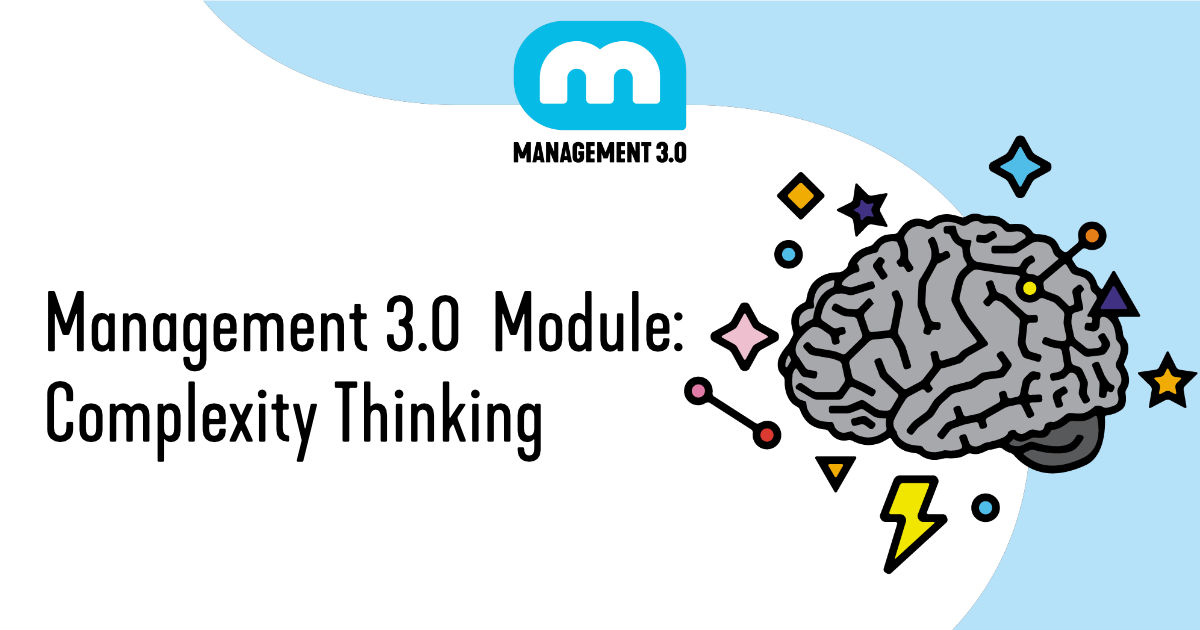 Management 3.0 Module: Complexity Thinking