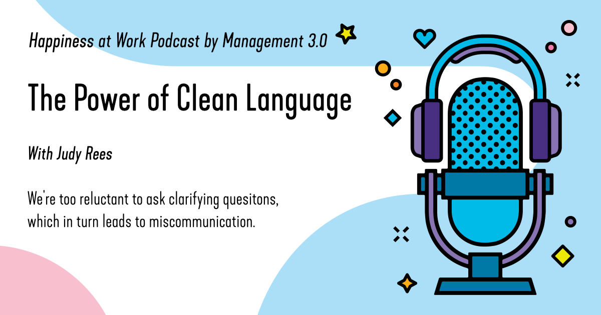 The Power of Clean Language: Podcast with Judy Rees | Management 3.0