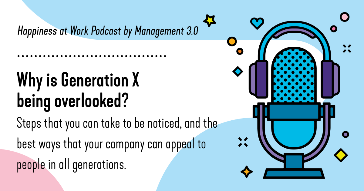 Why is Generation X being overlooked? - Management 3.0 Podcast