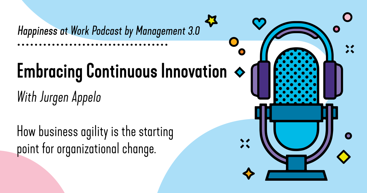 Embracing Continuous Innovation - Management 3.0 Podcast