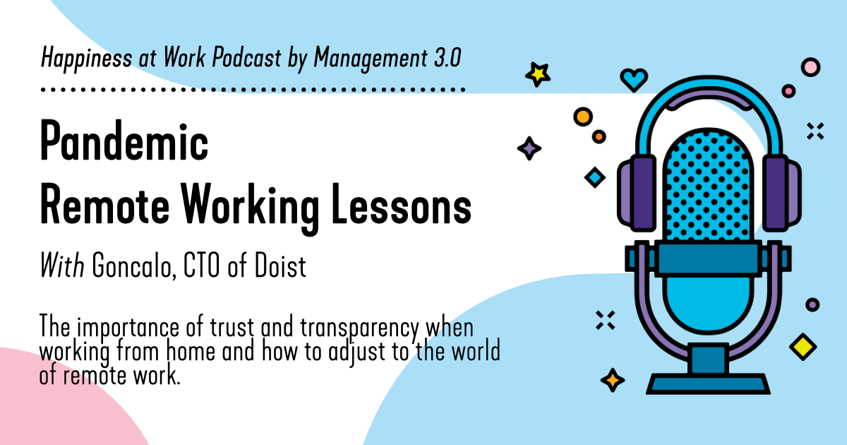 How to work remotely: Podcast with Doist | Management 3.0 Happiness at Work