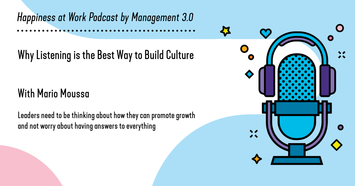 Why Listening Is The Best Way To Build Culture Management 3 0 Podcast