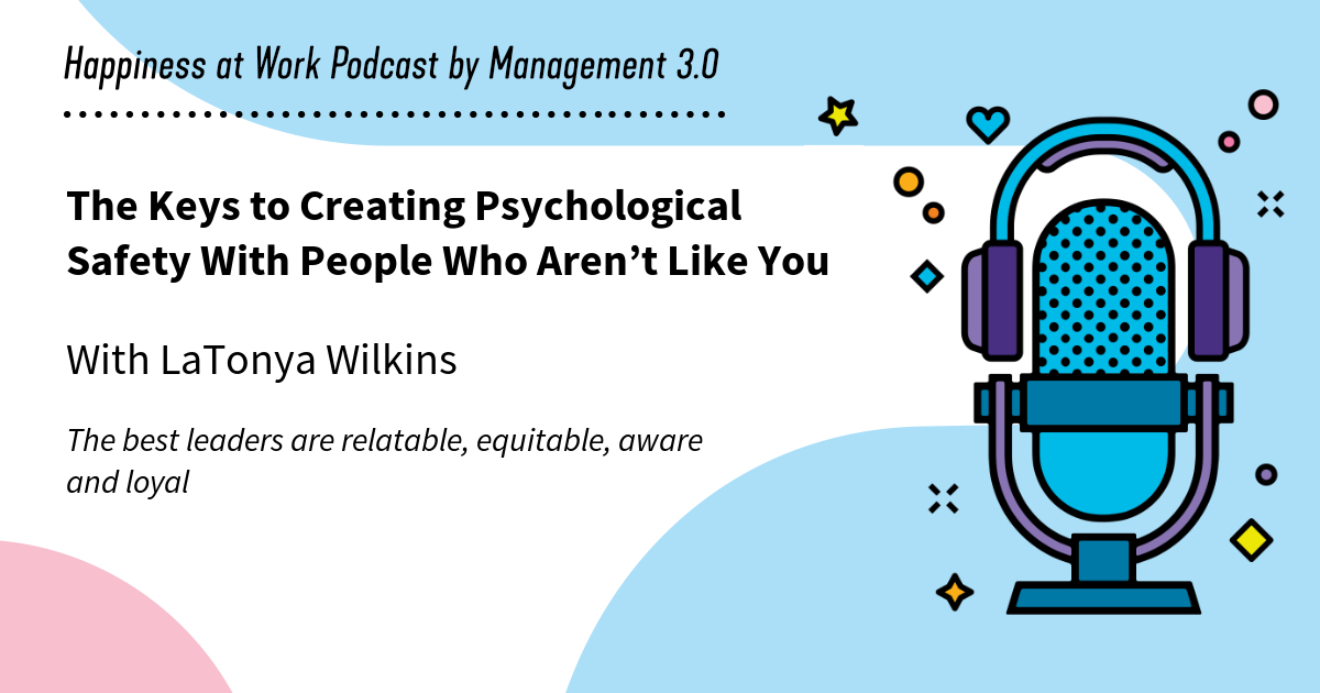 Keys to Creating Psychological Safety - Management 3.0 Podcast