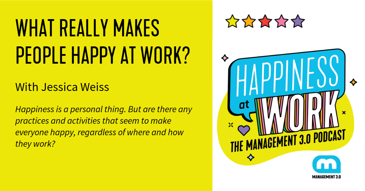 What Really Makes People Happy at Work? - Management 3.0 Podcast