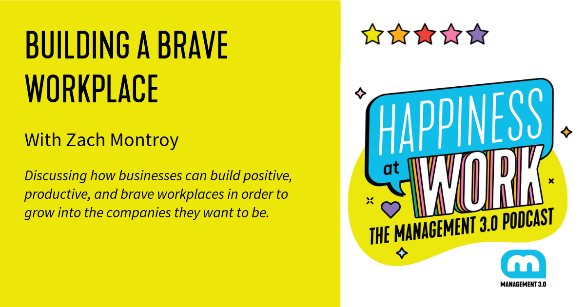 Building a Brave Workplace - Management 3.0 Podcast
