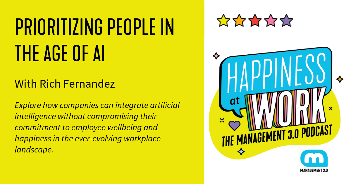 Prioritizing People in the Age of AI - Management 3.0 Podcast